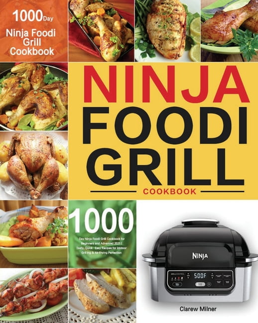 Ninja Foodi Grill Cookbook: 1000-Day Ninja Foodi Grill Cookbook for ... Ninja Foodi Grill Cookbook: 1000-Day Ninja Foodi Grill Cookbook for ...