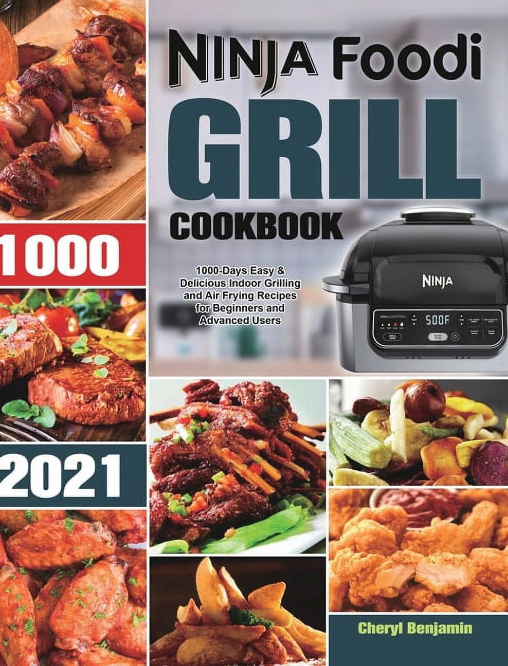 Ninja Foodi Grill Cookbook 2021: 1000-Days Easy & Delicious Indoor ...