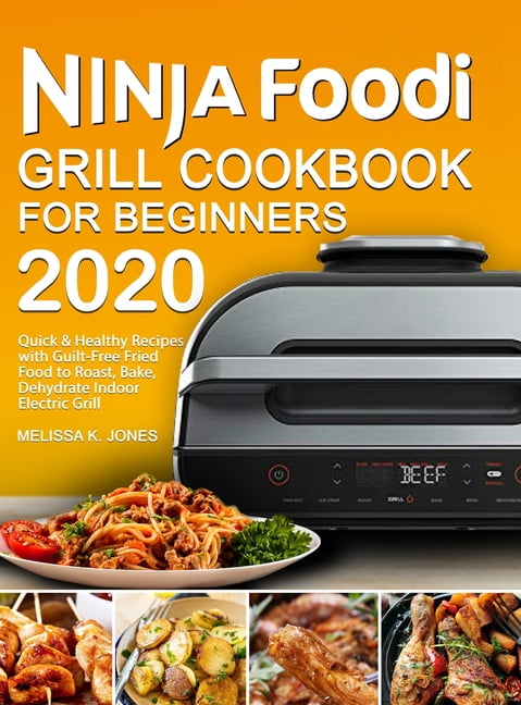 Ninja Foodi Grill Cookbook for Beginners 2020: Quick & Healthy Recipes ...
