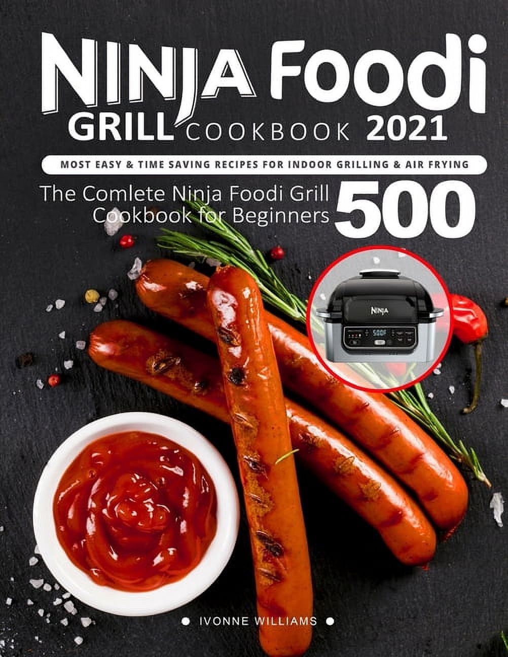 Ninja Foodi Grill Cookbook: Time-Saving Recipes for Indoor Grilling ...