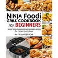 Ninja Foodi Grill Cookbook for Beginners (Paperback) - Walmart.com