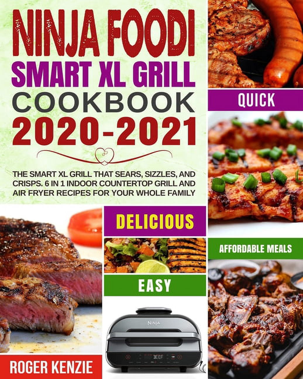 Ninja Foodi Smart XL Grill Cookbook 2020-2021 : The Smart XL Grill That ...