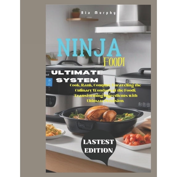 Ninja Foodi Ultimate System: Cook, Rank, Conquer, Unraveling the ...