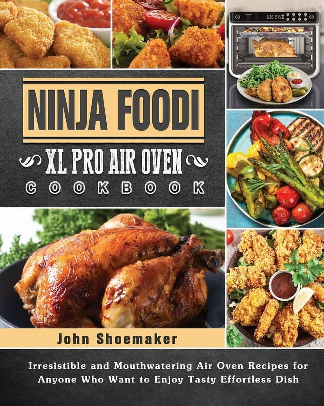 Ninja Foodi XL Pro Air Oven Cookbook: Irresistible and Mouthwatering ...