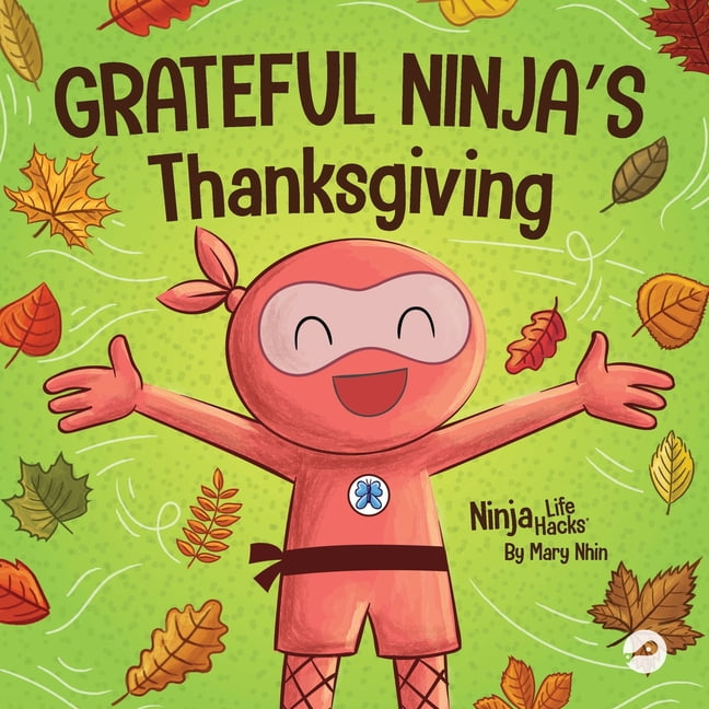 Ninja Life Hacks Grateful Ninja's Thanksgiving: A Rhyming Children's ...