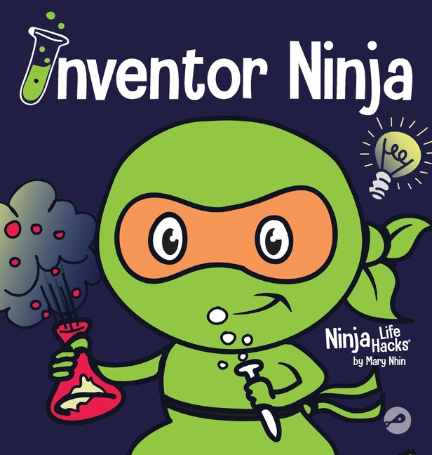 Ninja Life Hacks: Inventor Ninja: A Children's Book About Creativity ...
