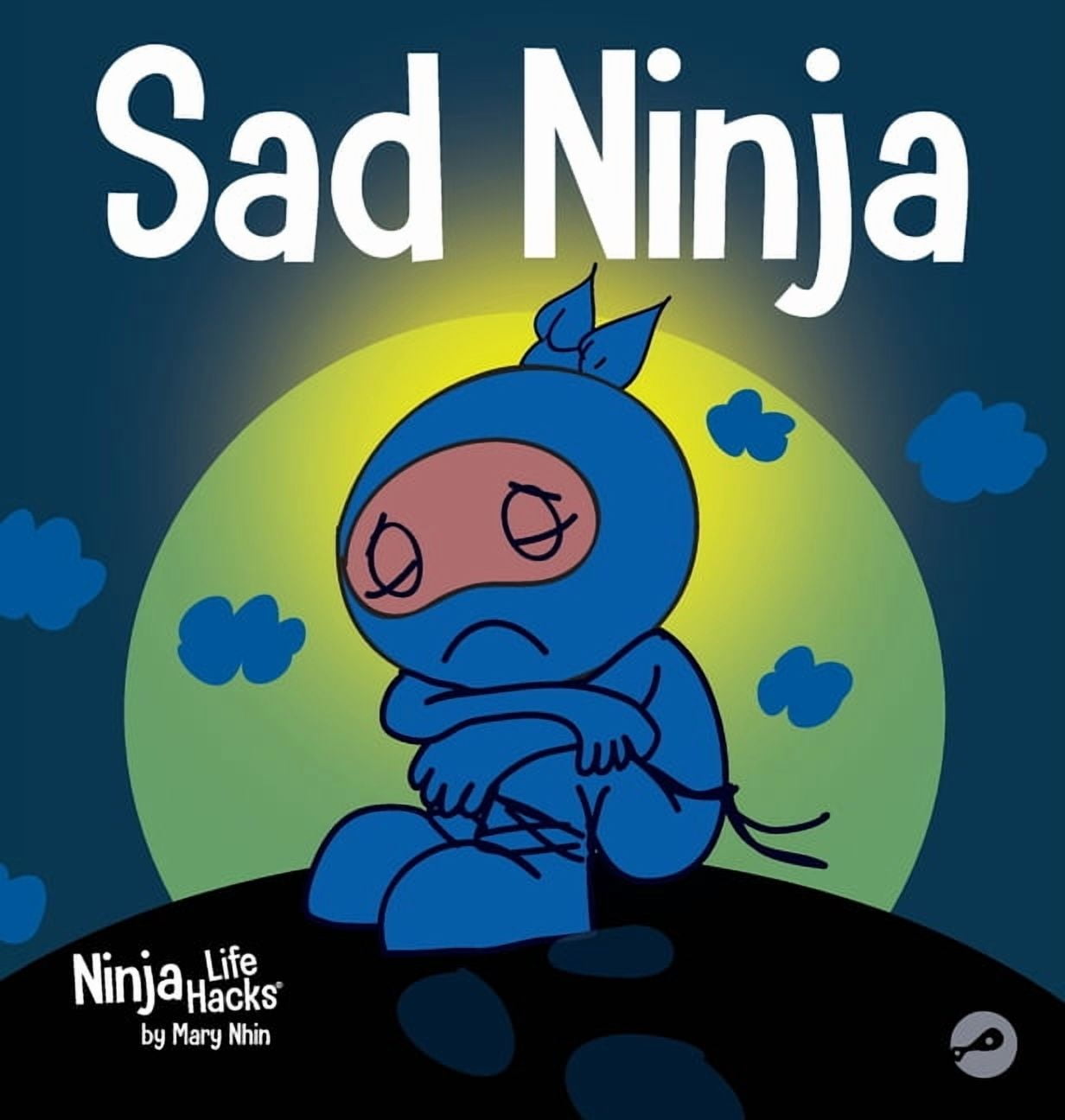 Ninja Life Hacks Sad Ninja: A Children's Book About Dealing with Loss ...