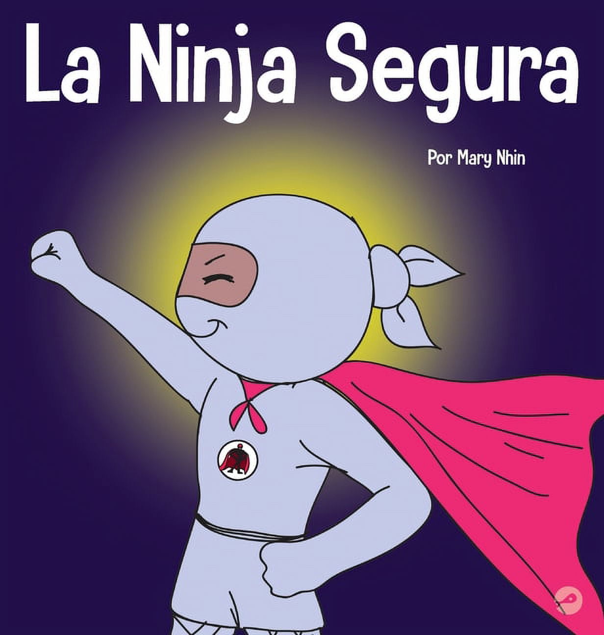 Ninja Life Hacks Spanish La Ninja Segura: Un libro para niÃ±os sobre el ...