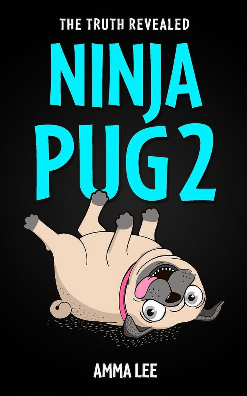 Ninja Pug Set: NINJA PUG 2 - The Truth Revealed: (Dogs, Pets, Action ...