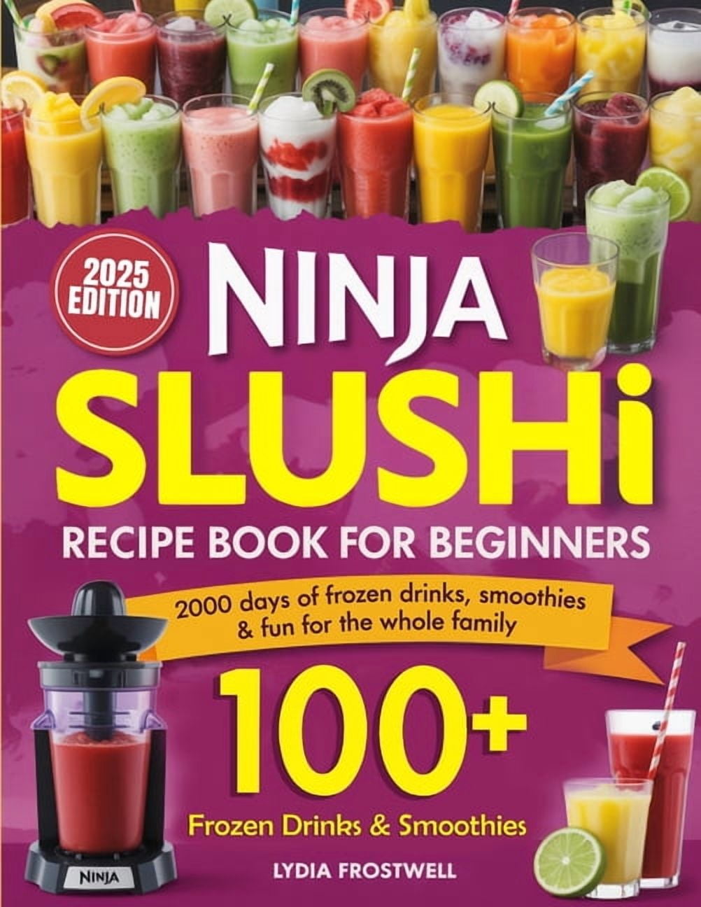 Ninja Slushi Recipe Book for Beginners: 2000 Days of Frozen Drinks ...