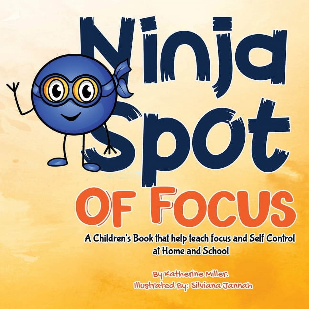 Ninja Spot Makes It Stick: Ninja Spot of Focus : A Children's Book that ...