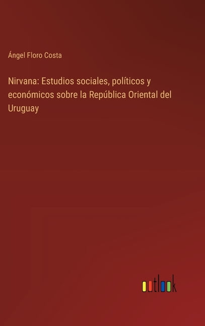 Nirvana: Estudios sociales, políticos y económicos sobre la República Oriental del Uruguay ...