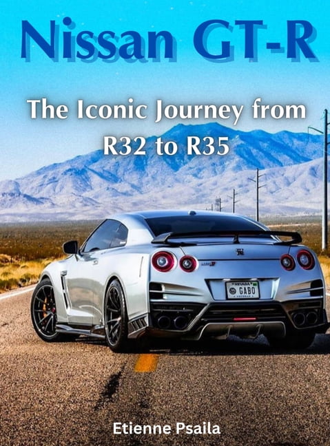 Nissan GT-R: The Iconic Journey from R32 to R35, (Hardcover) - Walmart.com