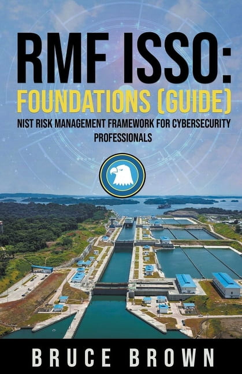 Nist 800 Cybersecurity Rmf Isso: Foundations (Guide), Book 1 ...