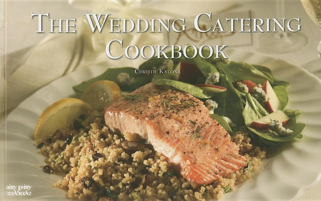 Nitty Gritty Cookbooks: The Wedding Catering Cookbook (Paperback ...