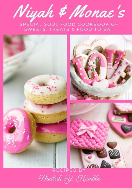 Niyah & Monae's Special Soul Food Cookbook: Sweets, Treats & Foods to ...