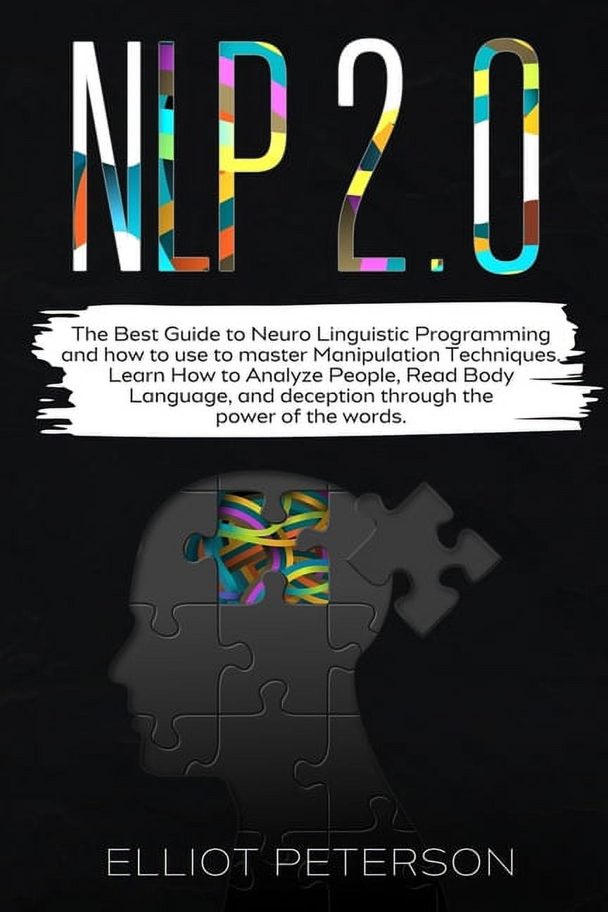 Nlp 2.0: The Best Guide to Neuro Linguistic Programming and how to use ...
