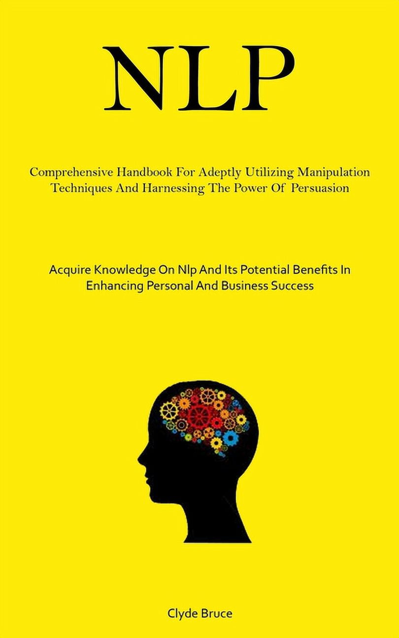 Nlp: Comprehensive Handbook For Adeptly Utilizing Manipulation ...