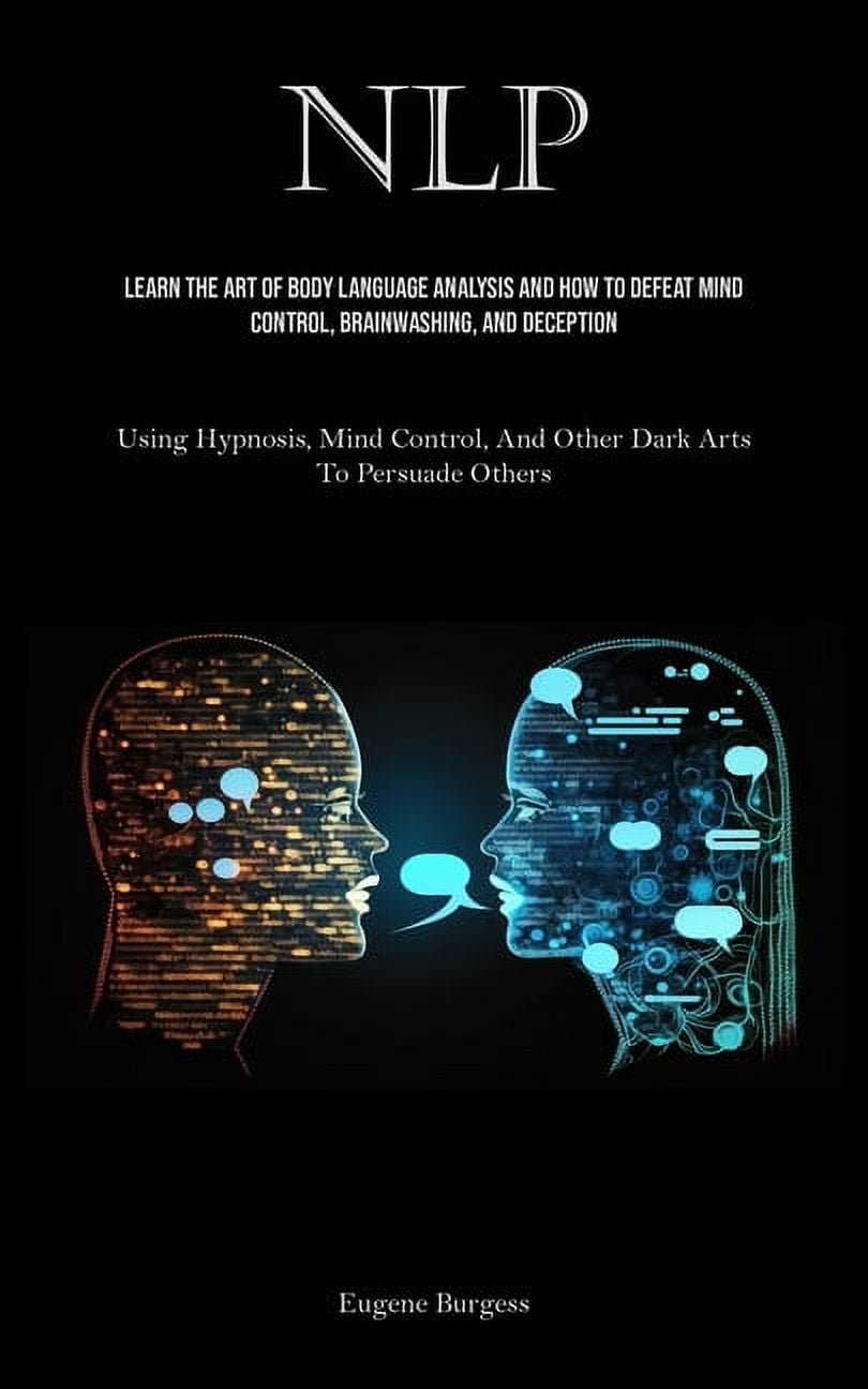 Nlp: Learn The Art Of Body Language Analysis And How To Defeat Mind Control, Brainwashing, And ...