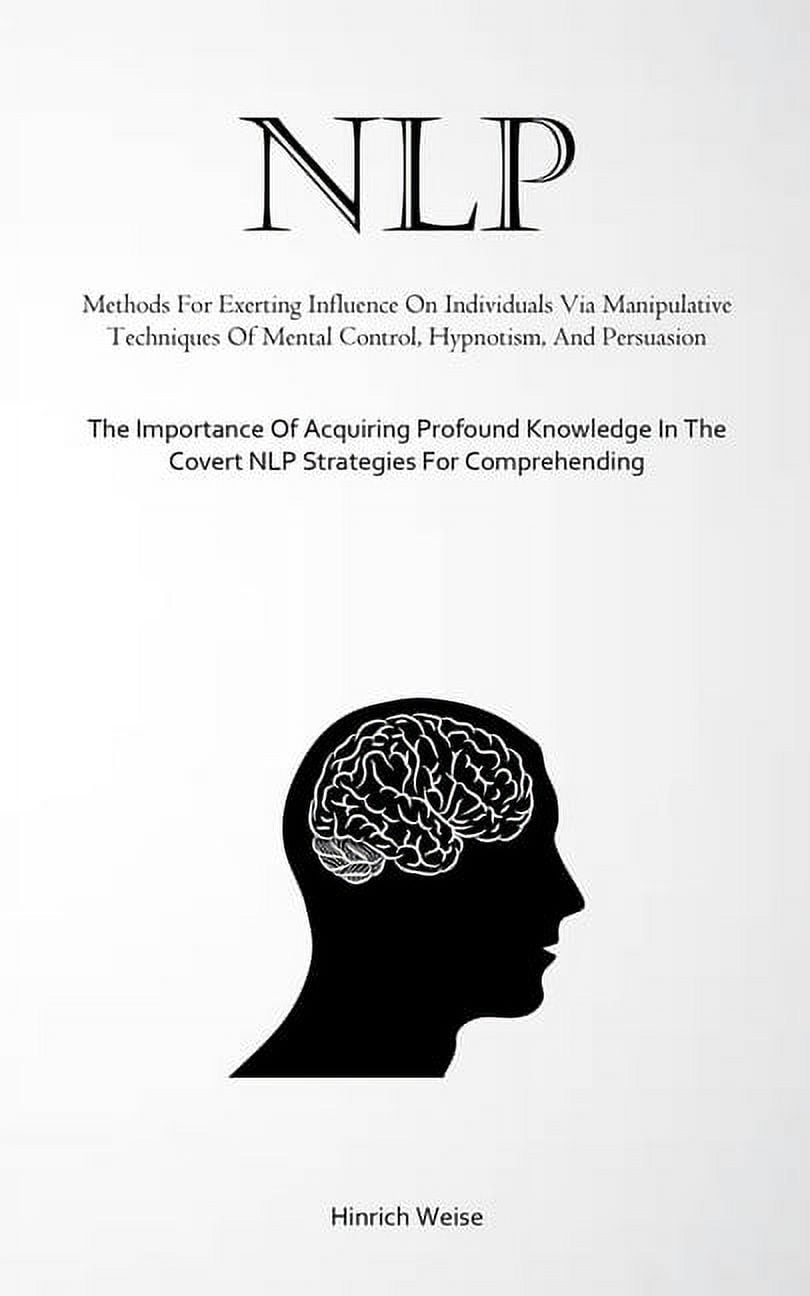 Nlp: Methods For Exerting Influence On Individuals Via Manipulative Techniques Of Mental Control ...
