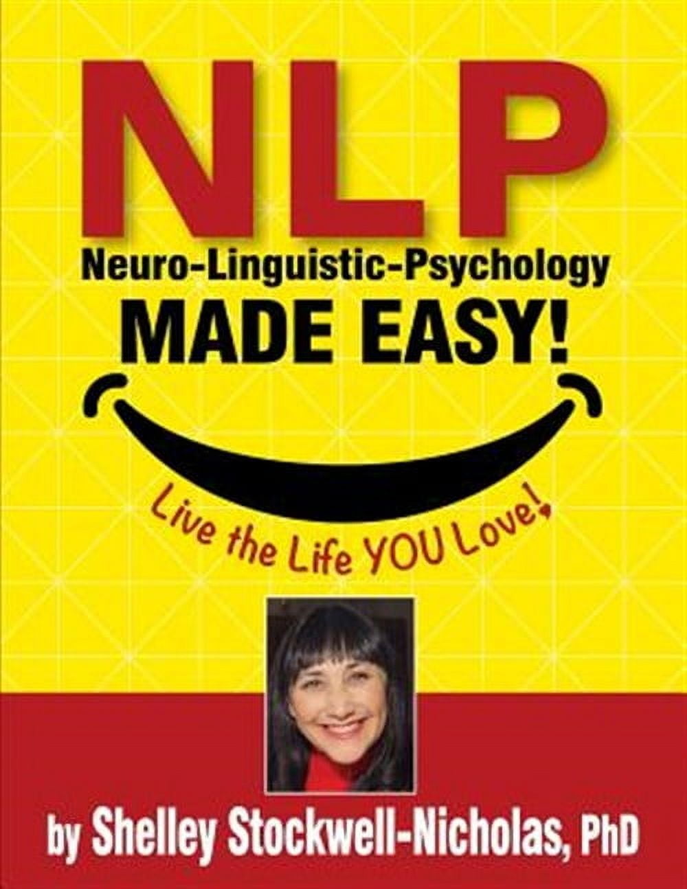 Nlp (Neuro-Linguistic Psychology) Made Easy: Quintessential Tools for ...