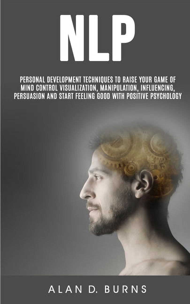 Nlp : Personal Development Techniques to Raise Your Game of Mind ...