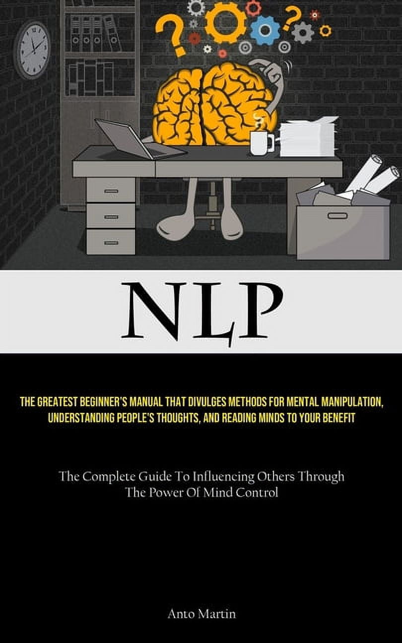 Nlp: The Greatest Beginner's Manual That Divulges Methods For Mental ...