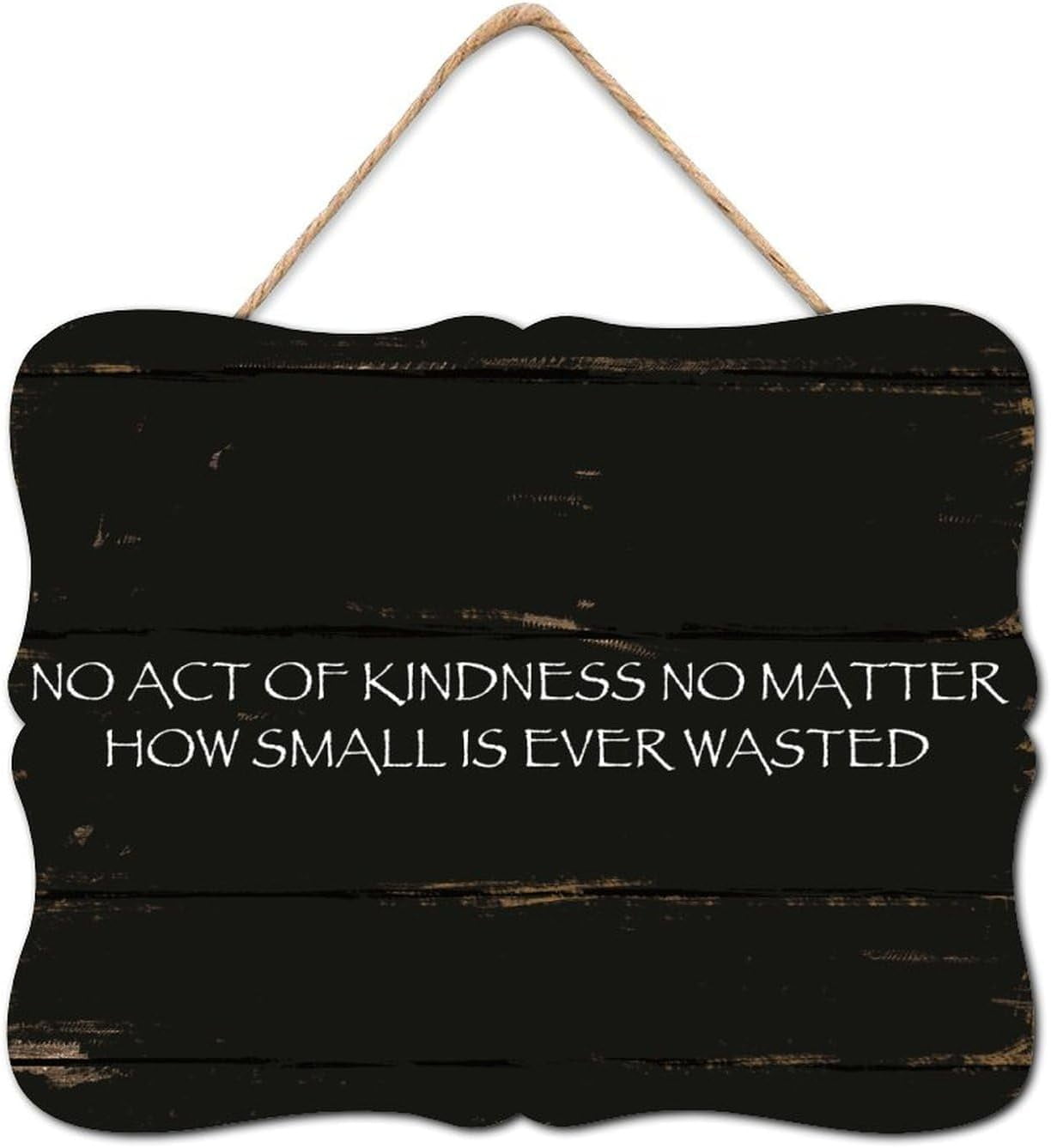 No Act of Kindness No Matter How Small is Ever Wasted Wood Hanging Sign ...