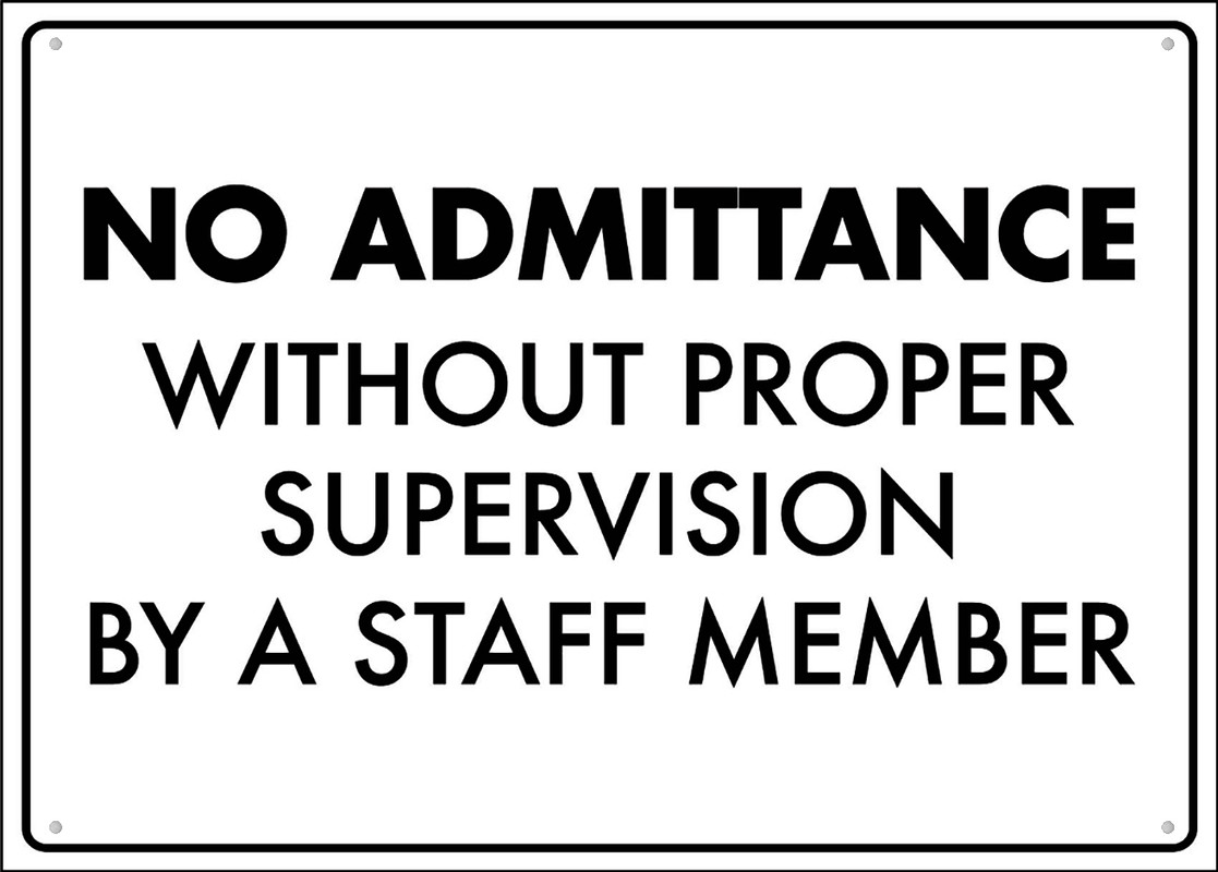 No Admittance Without Proper Supervision By A Staff Member Sign 8X12 ...