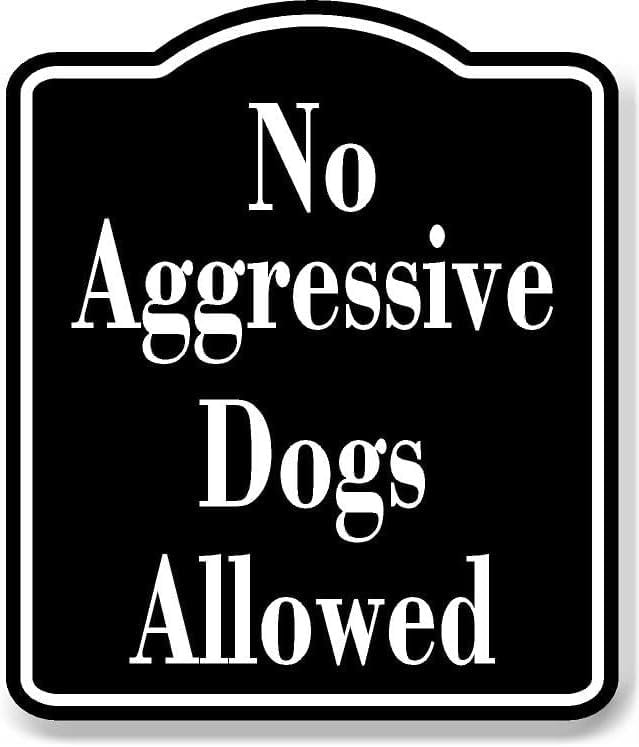 No Aggressive Dogs Allowed Dog Park BLACK Aluminum Composite Sign, 15 ...