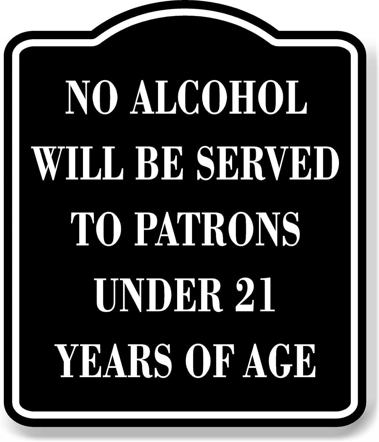 No Alcohol Will Be Served Under 21 Years Of Age BLACK Aluminum ...