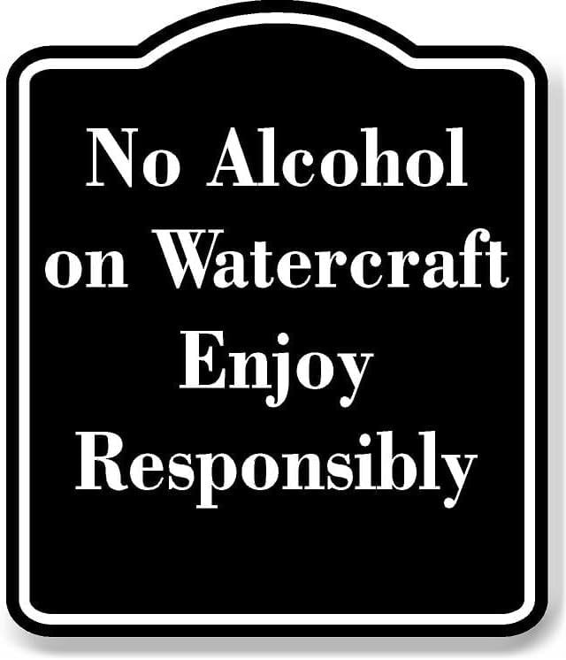 No Alcohol on Watercraft Enjoy Responsibly BLACK Aluminum Composite ...