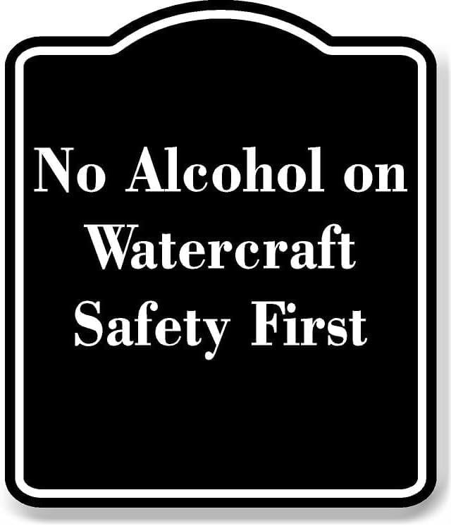No Alcohol on Watercraft Safety First BLACK Aluminum Composite Sign 8.5 ...