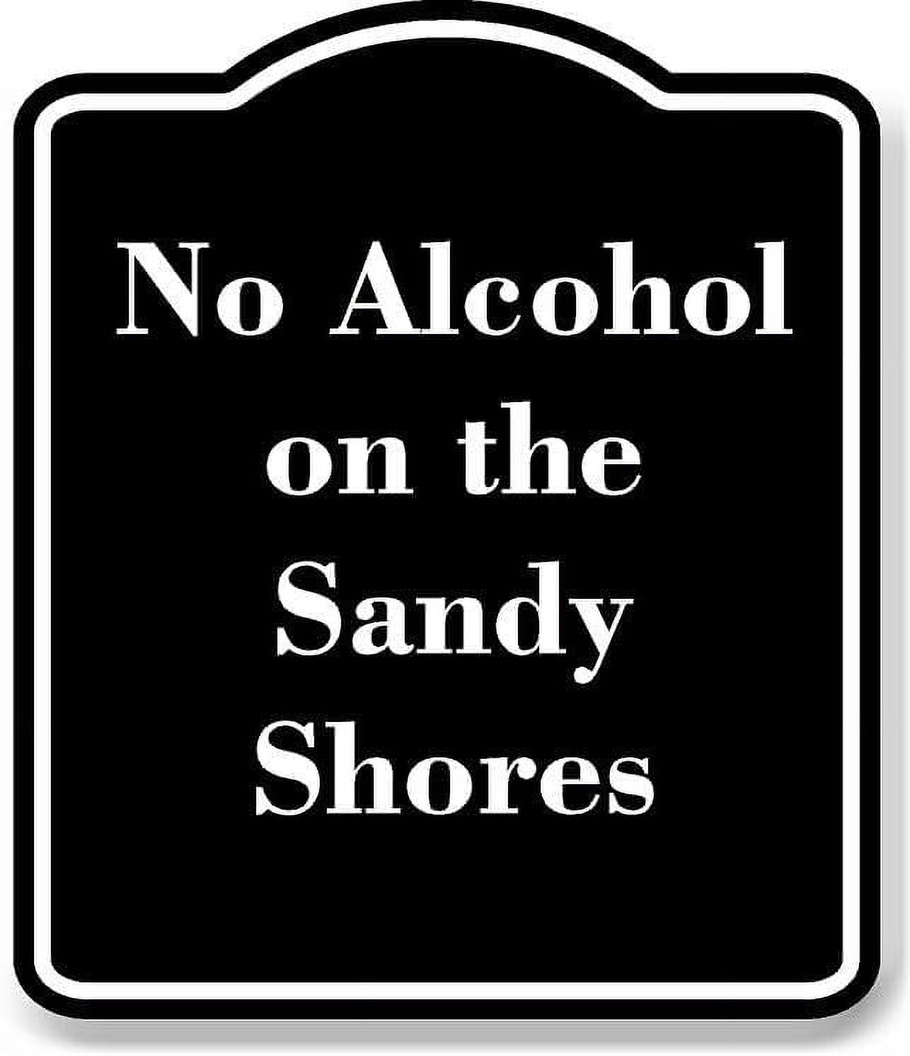 No Alcohol on the Sandy Shores BLACK Aluminum Composite Sign 20''x24 ...