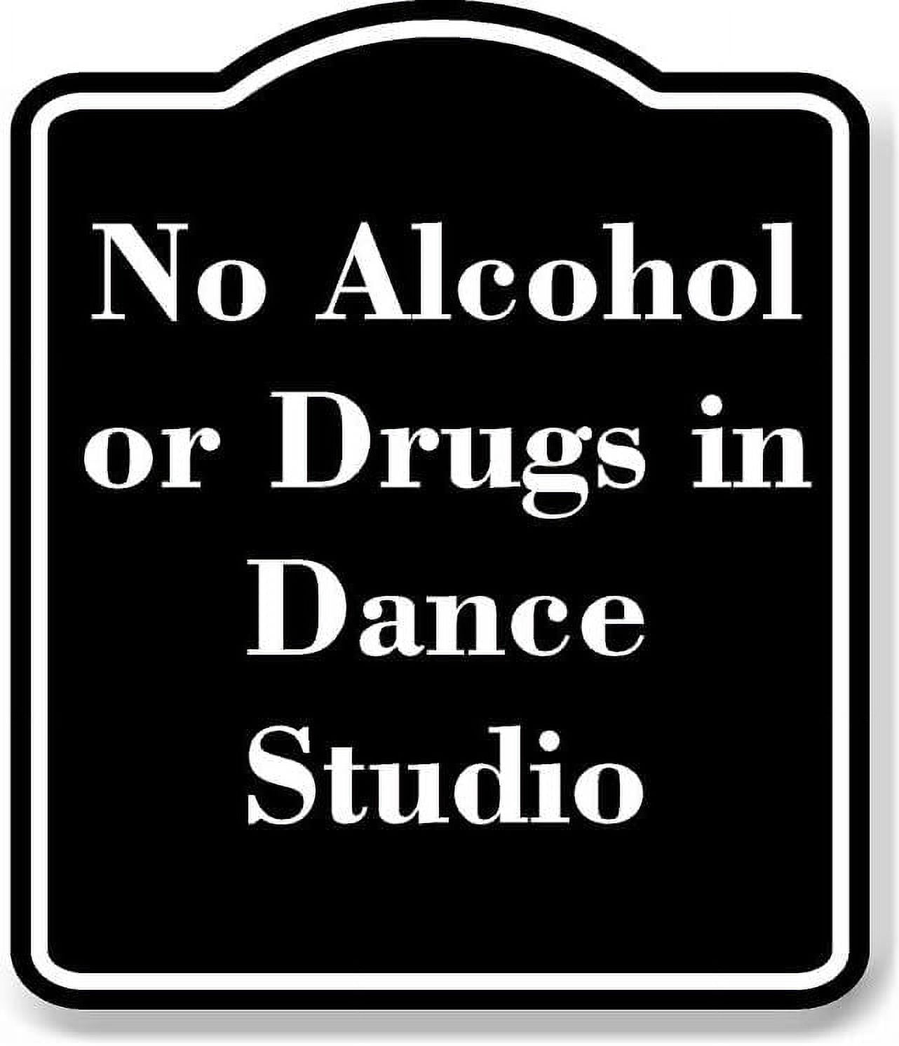 No Alcohol or Drugs in Dance Studio BLACK Aluminum Composite Sign 20 ...