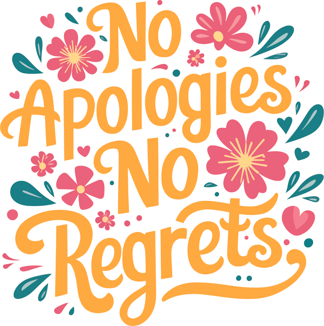 No Apologies No Regrets Quote Positive Life Motivation Inspiration ...