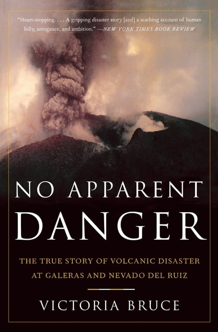 No Apparent Danger: The True Story of Volcanic Disaster at Galeras and ...