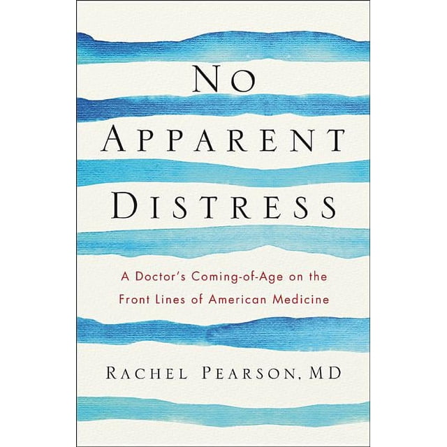 No Apparent Distress: A Doctor's Coming-Of-Age on the Front Lines of ...