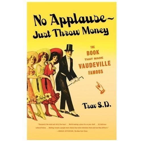 No Applause--Just Throw Money : The Book That Made Vaudeville Famous ...