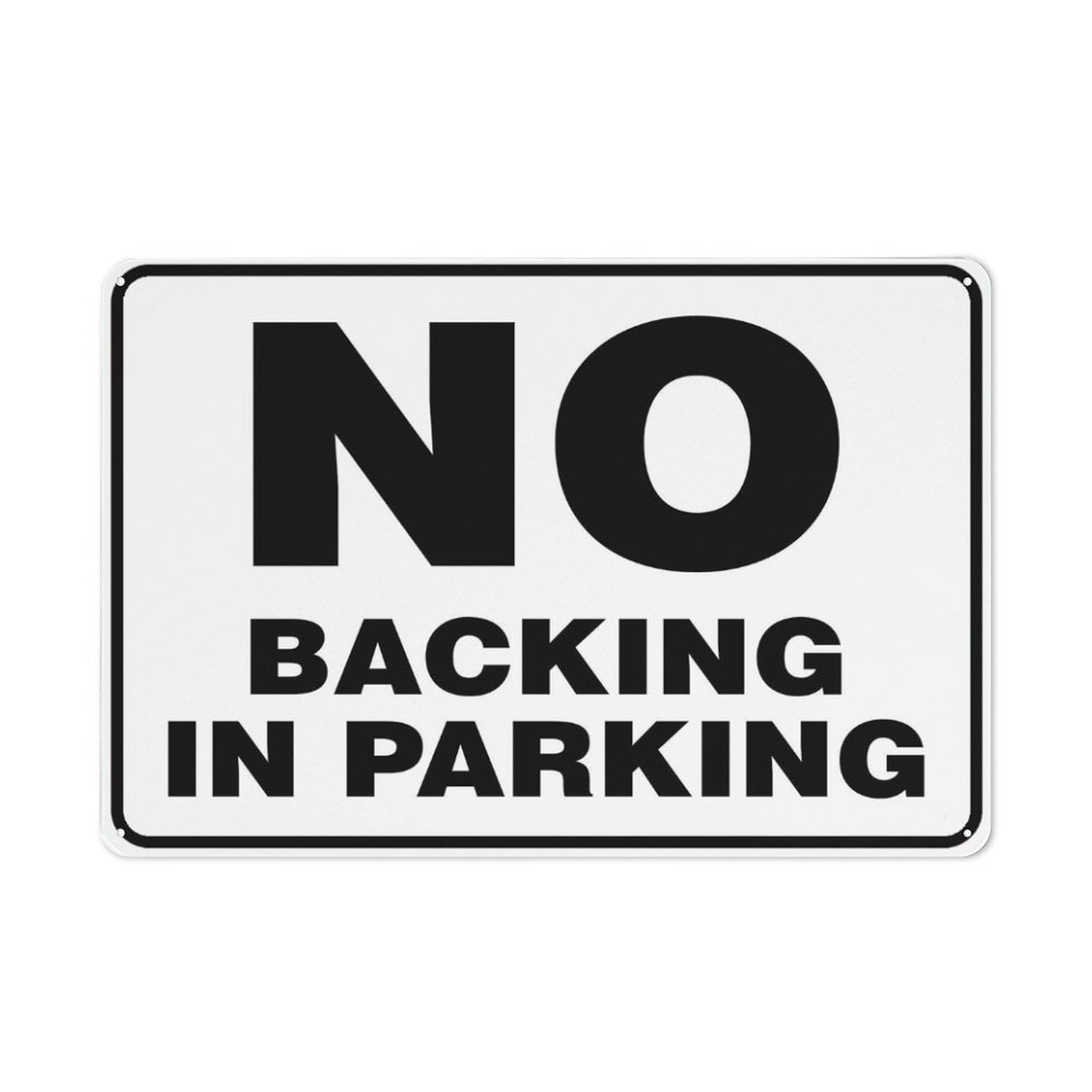 No Backing In Parking Sign 8 X 12 Inches Rust Free Aluminum - Uv ...