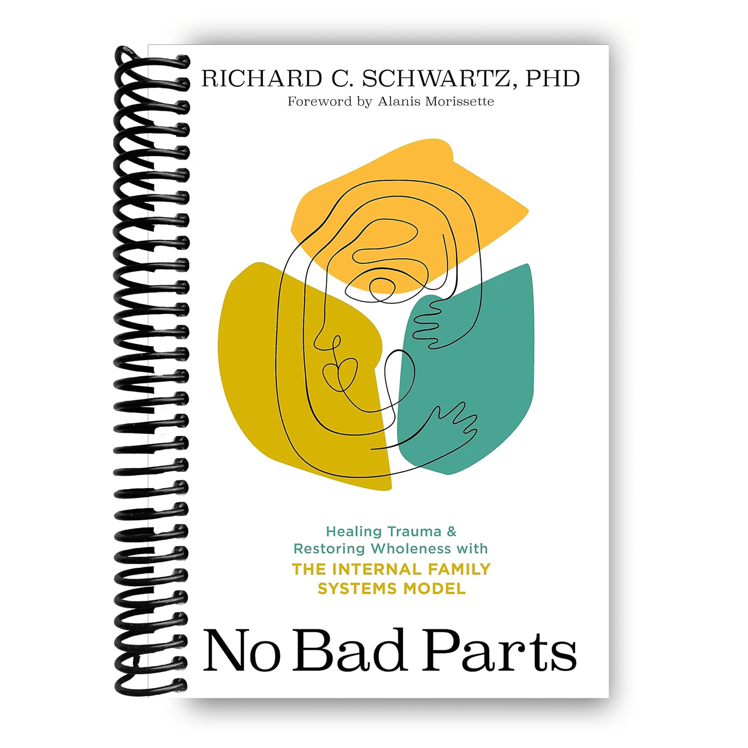 No Bad Parts: Healing Trauma and Restoring Wholeness with the Internal ...
