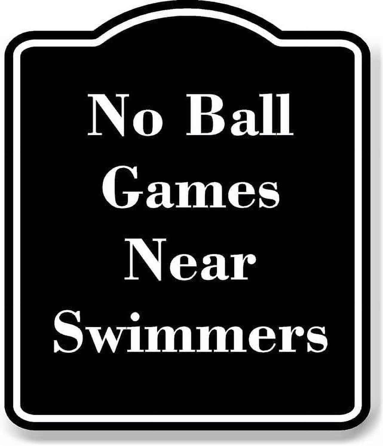 No Ball Games Near Swimmers BLACK Aluminum Composite Sign 8.5''x10 ...