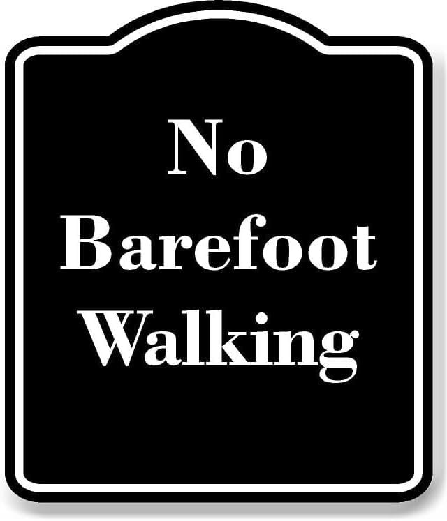 No Barefoot Walking BLACK Aluminum Composite Sign 15''x18'' - Walmart.com