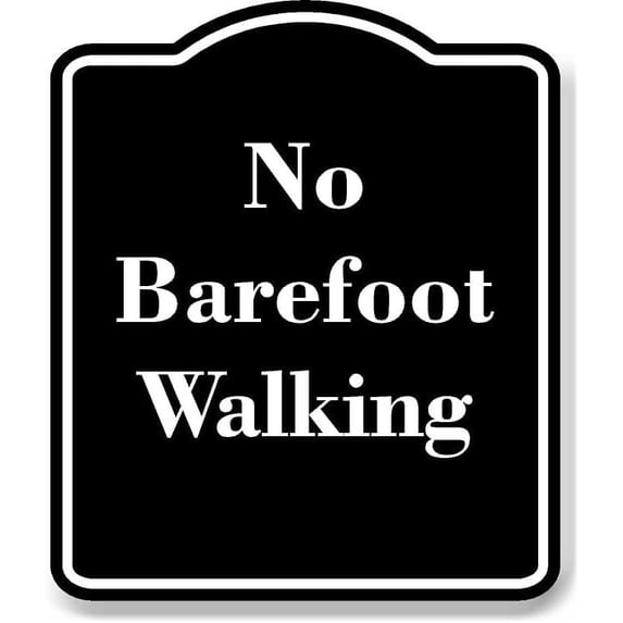 No Barefoot Walking BLACK Aluminum Composite Sign 20''x24'' - Walmart.com