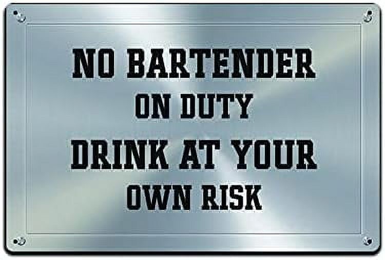 No Bartender on Duty Drink at Your Own Risk Metal Tin Sign 12 X 8 Inch ...