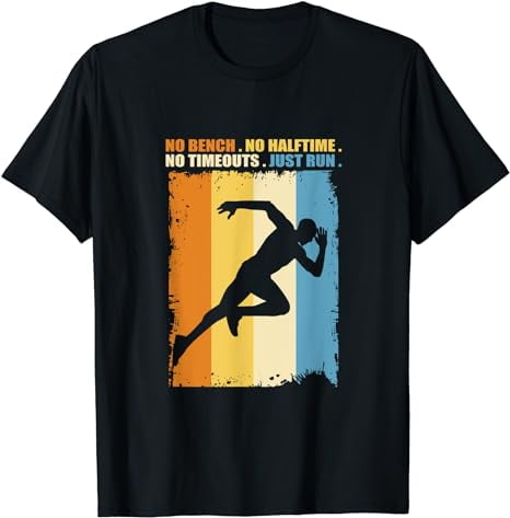No Bench No Halftime No Timeouts Just Run Men Running T-Shirt - Walmart.com
