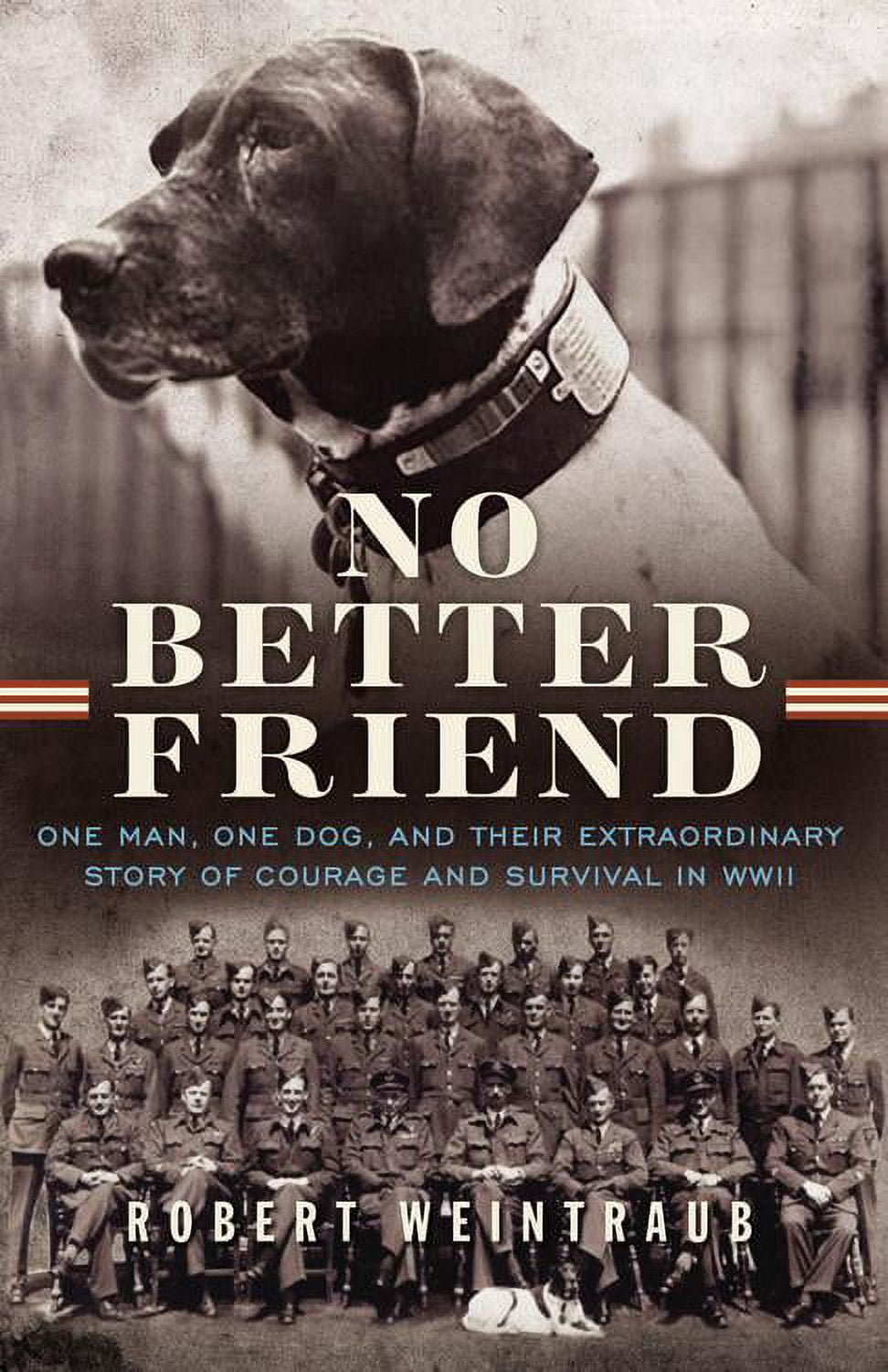NO BETTER FRIEND: ONE MAN, ONE DOG, AND THEIR EXTR - Walmart.com