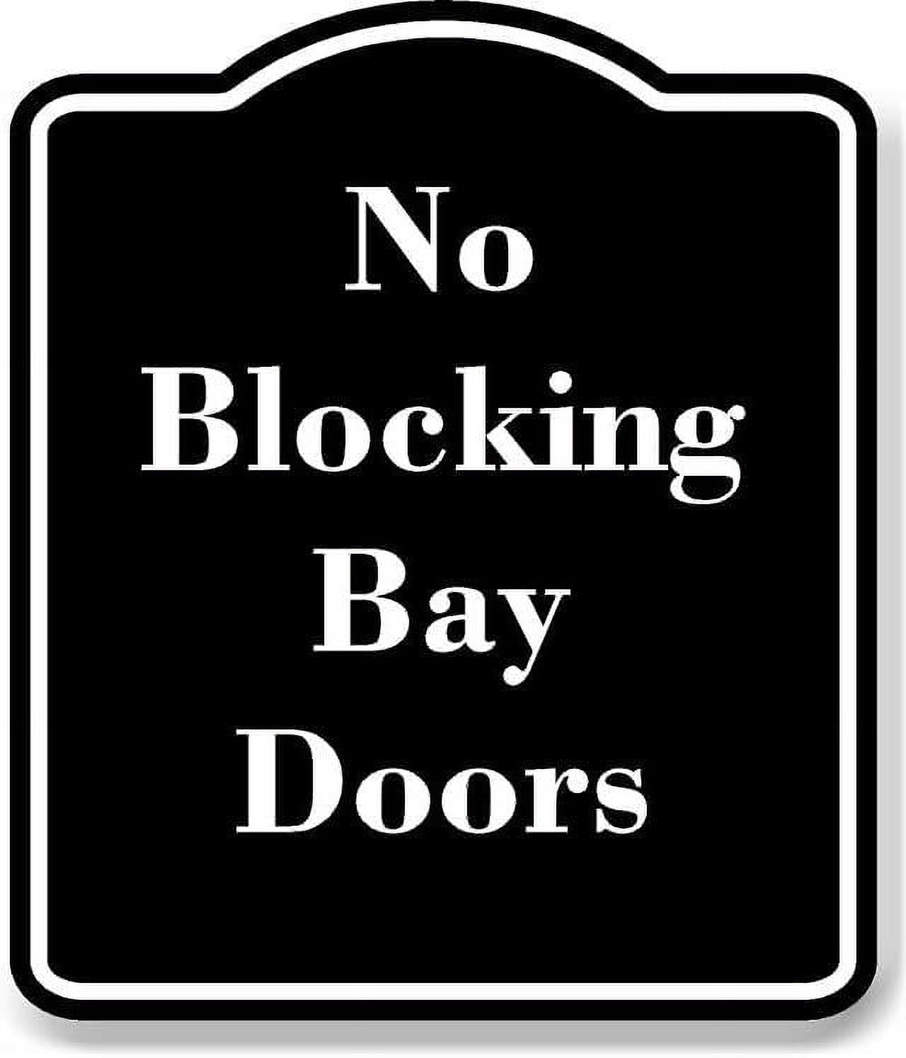 No Blocking Bay Doors BLACK Aluminum Composite Sign 8.5''x10 ...