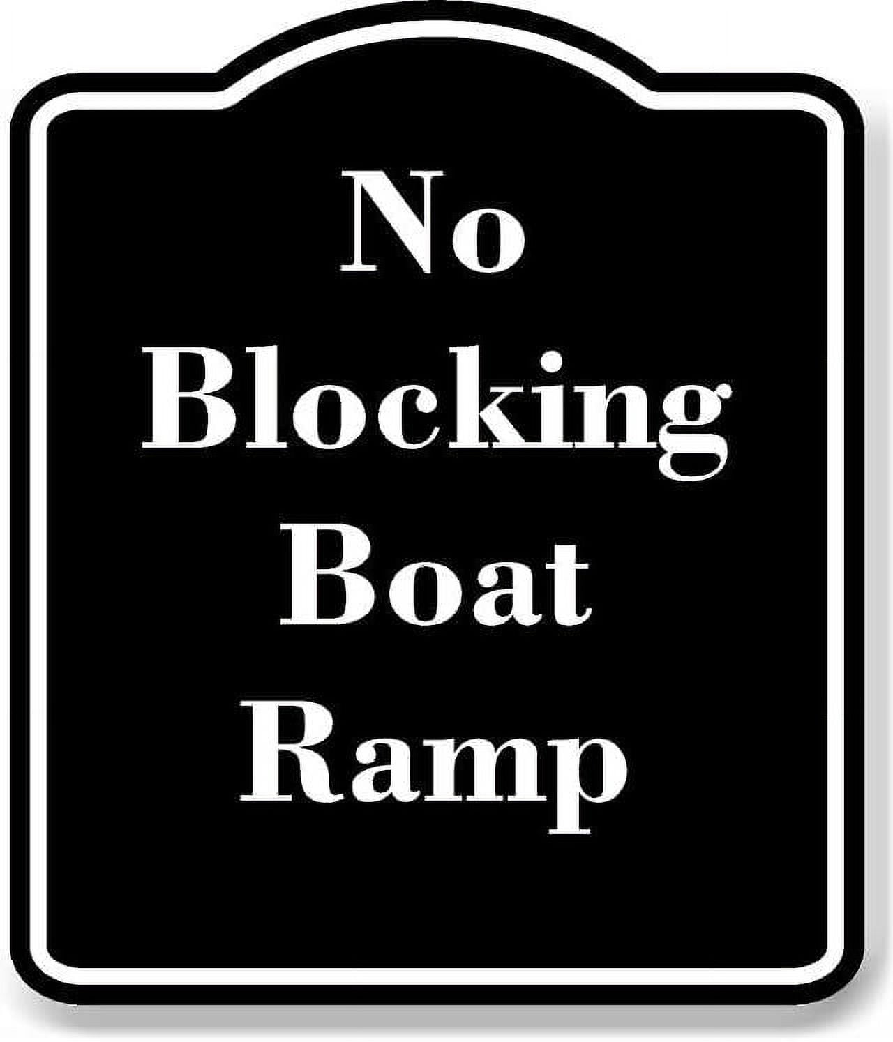 No Blocking Boat Ramp BLACK Aluminum Composite Sign 20''x24'' - Walmart.com