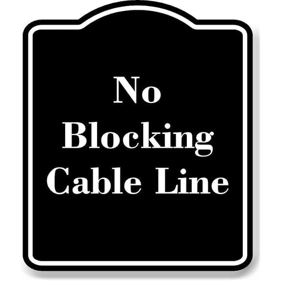 No Blocking Cable Line BLACK Aluminum Composite Sign 8.5''x10 ...